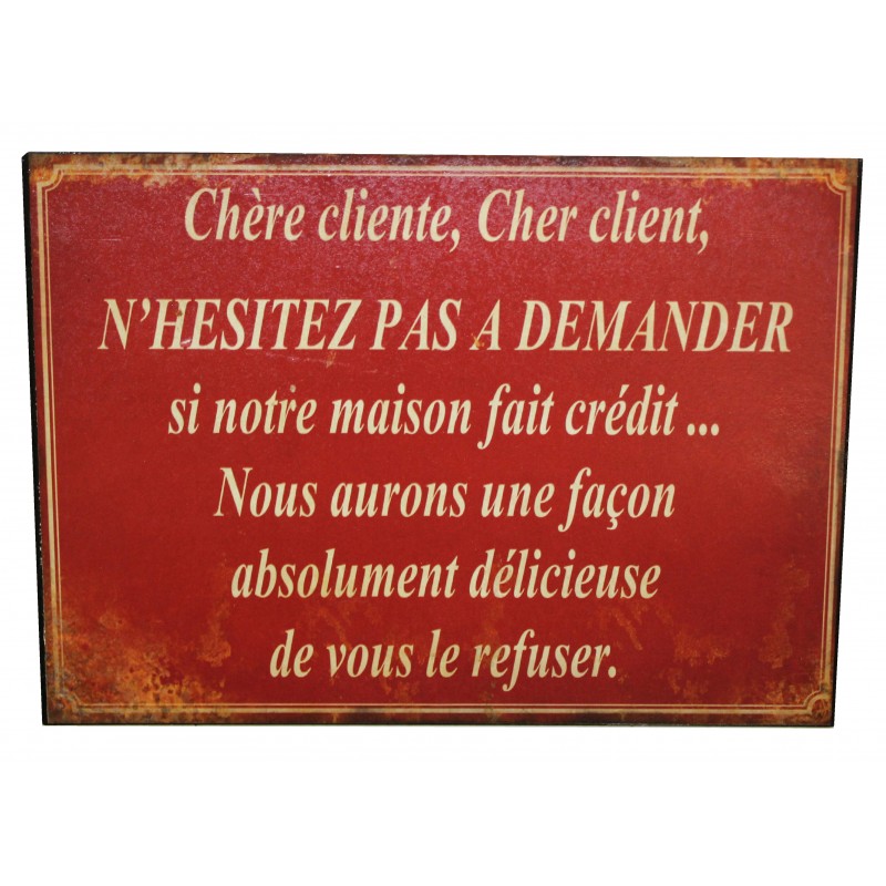 Plaque décorative "N'hésitez pas à demander si notre maison fait crédit…"